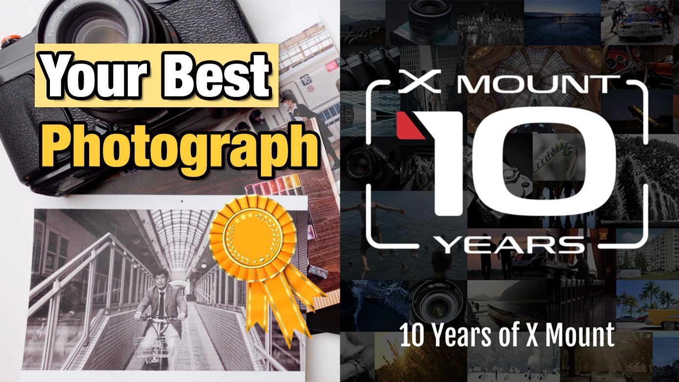 Your Best Photograph - Fujifilm's X Mount Photo Challenge